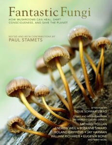 fantastic fungi: how mushrooms can heal, shift consciousness, and save the planet