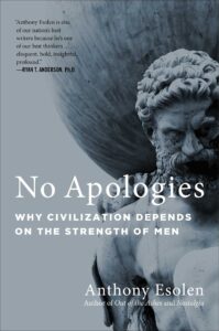 no apologies: why civilization depends on the strength of men