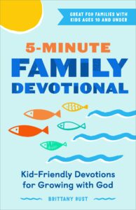 5-minute family devotional: kid-friendly devotions for growing with god