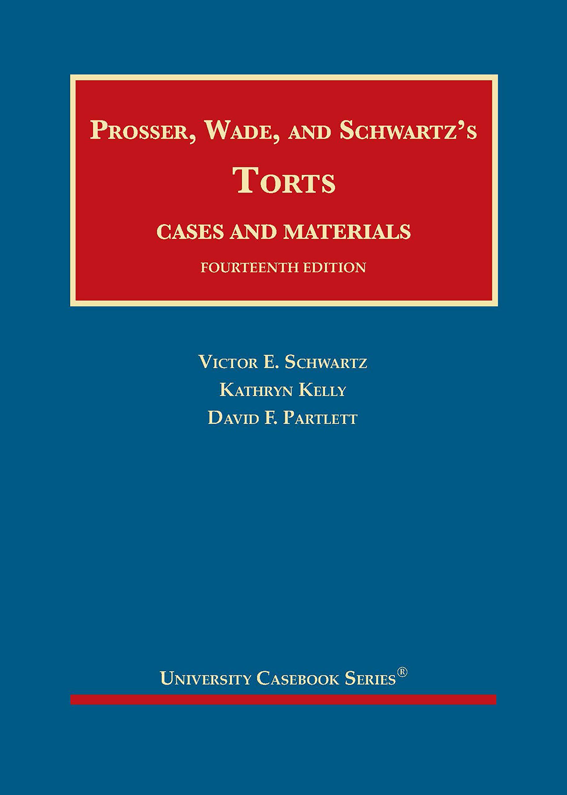 Prosser, Wade and Schwartz's Torts, Cases and Materials (University Casebook Series)