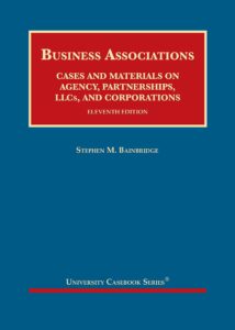 business associations, cases and materials on agency, partnerships, llcs, and corporations (university casebook series)