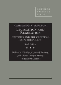 cases and materials on legislation and regulation: statutes and the creation of public policy (american casebook series)