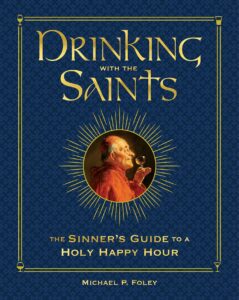 drinking with the saints (deluxe): the sinner's guide to a holy happy hour