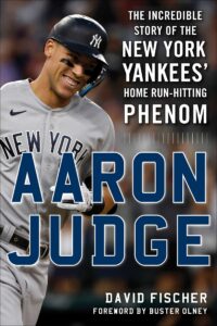 aaron judge: the incredible story of the new york yankees' home run–hitting phenom