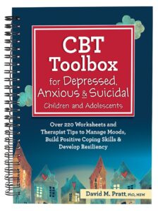 cbt toolbox for depressed, anxious & suicidal children and adolescents: over 220 worksheets and therapist tips to manage moods, build positive coping skills & develop resiliency