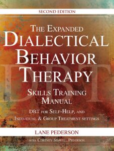 the expanded dialectical behavior therapy skills training manual: dbt for self-help and individual & group treatment settings, 2nd edition