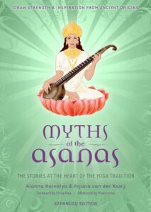 myths of the asanas: the stories at the heart of the yoga tradition