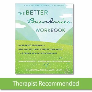 the better boundaries workbook: a cbt-based program to help you set limits, express your needs, and create healthy relationships