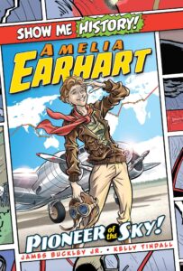 amelia earhart: pioneer of the sky! (show me history!)