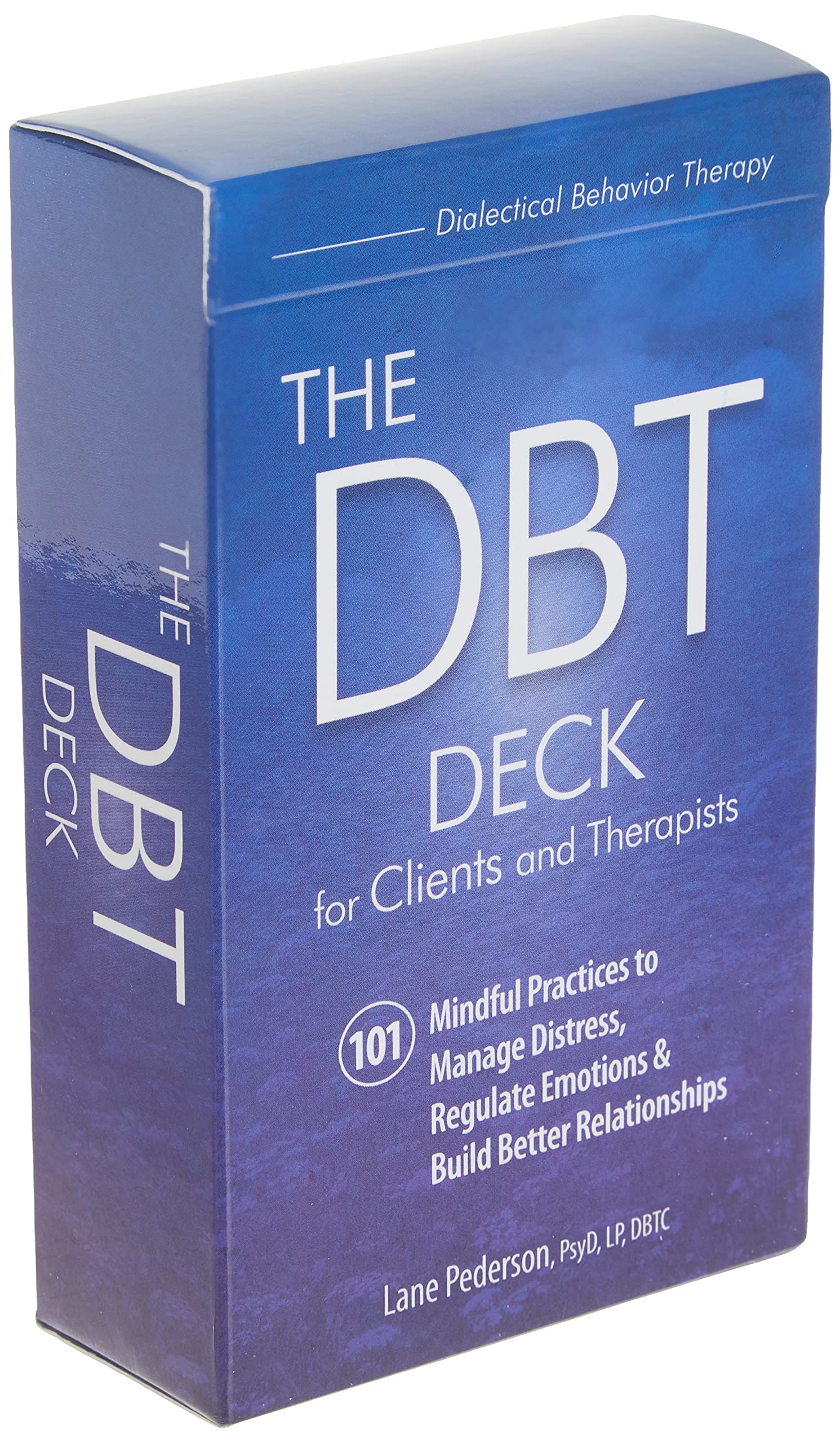 The DBT Deck for Clients and Therapists: 101 Mindful Practices to Manage Distress, Regulate Emotions & Build Better Relationships