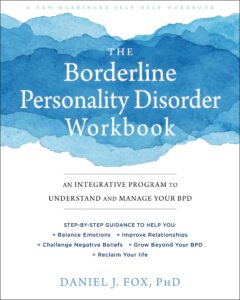 the borderline personality disorder workbook: an integrative program to understand and manage your bpd (a new harbinger self-help workbook)