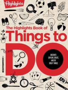 the highlights book of things to do: 500+ screen-free activities, brain teasers, recipes, creative projects, craft ideas and more for endless imaginative play (highlights books of doing)