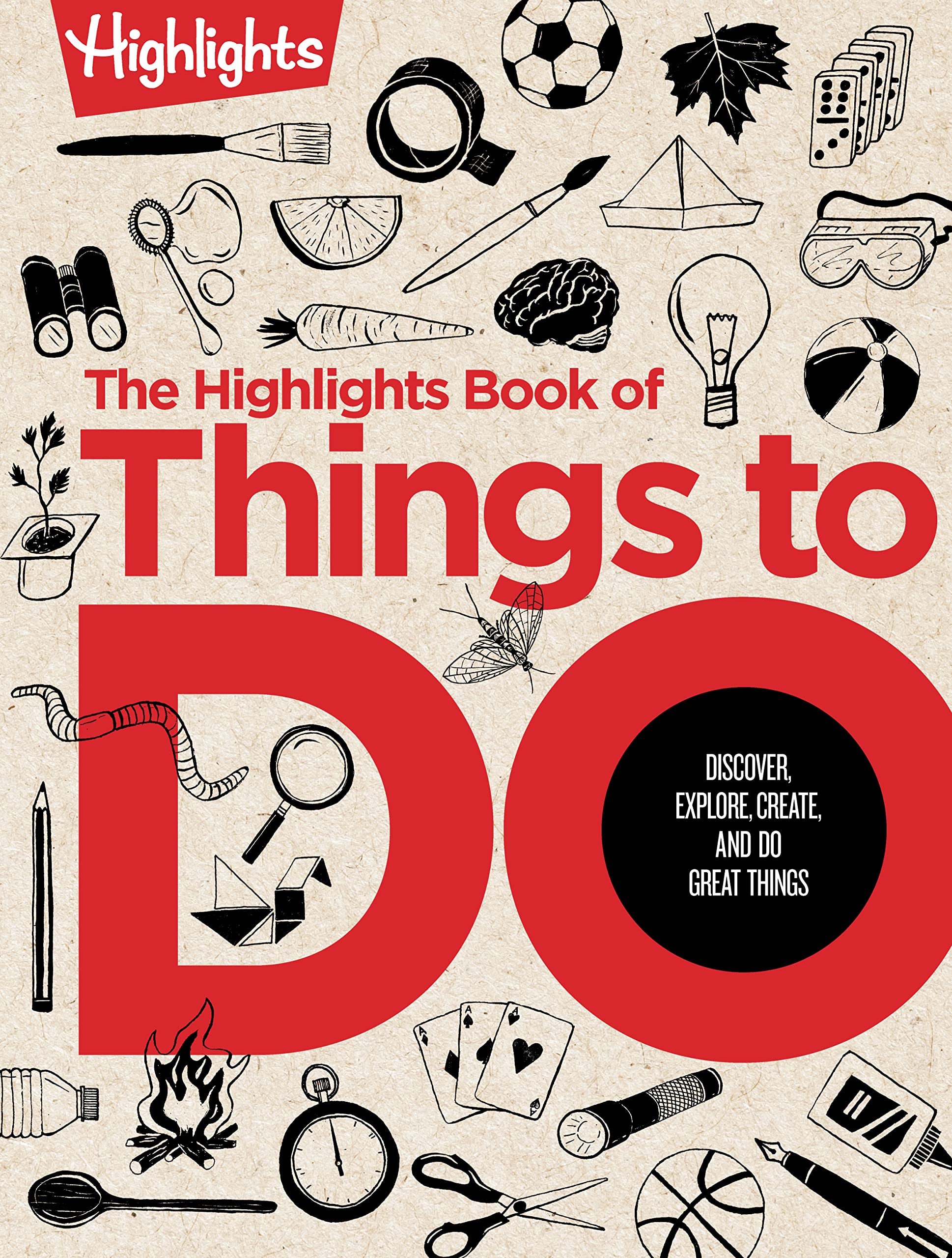 The Highlights Book of Things to Do: 500+ Screen-Free Activities, Brain Teasers, Recipes, Creative Projects, Craft Ideas and More for Endless Imaginative Play (Highlights Books of Doing)