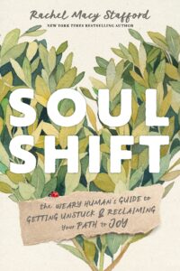 soul shift: the weary human's guide to getting unstuck and reclaiming your path to joy