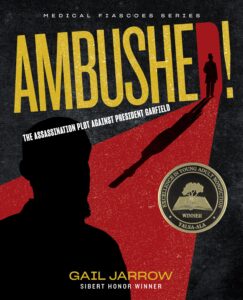 ambushed!: the assassination plot against president garfield (medical fiascoes)