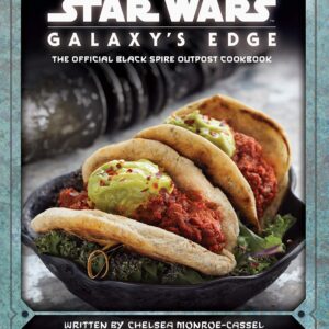 Star Wars: Galaxy's Edge: The Official Black Spire Outpost Cookbook