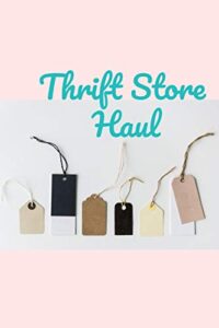 thrift store haul: a lined journal for tracking your thrifting and thrift store finds with space for writing store name, date, purchases and prices