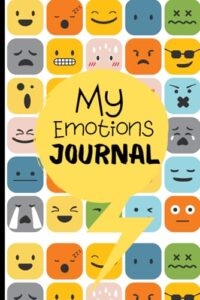 my emotions journal: feelings journal for kids and teens - help children and tweens express their emotions - through drawing & writing - reduce ... (mood & emotion tracking journals)