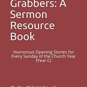 Gospel Grabbers: A Sermon Resource Book: Humorous Opening Stories for Every Sunday of the Church Year (Year C)