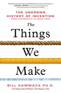 the things we make: the unknown history of invention from cathedrals to soda cans