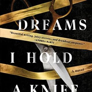 In My Dreams I Hold a Knife: A Novel