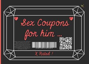 sex coupons for him: 50 x rated, sexy, dirty, naughty & pure filthy vouchers for husband, boyfriend. valentines gift, anniversary, birthday, christmas. (warning adventurous only)