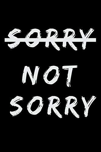 Sorry Not Sorry: Journal, Notebook, Diary, Planner