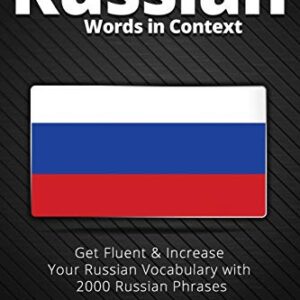 2000 Most Common Russian Words in Context: Get Fluent & Increase Your Russian Vocabulary with 2000 Russian Phrases (Russian Language Lessons)