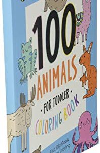 100 Animals for Toddler Coloring Book: My First Big Book of Easy Educational Coloring Pages of Animal Letters A to Z for Boys & Girls, Little Kids, Preschool and Kindergarten