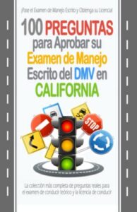 100 preguntas para aprobar su examen de manejo escrito del dmv en california: la colección más completa de preguntas reales para el examen de ... y la licencia de conducir. (spanish edition)