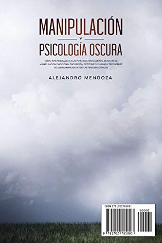 Manipulación y Psicología Oscura: Cómo aprender a leer a las personas, detectar la manipulación emocional encubierta, detectar el engaño y defenderse ... y de las personas tóxicas (Spanish Edition)