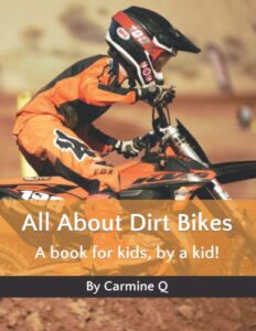 all about dirt bikes: a book for kids, by a kid! (all about: books for kids, by kids!)