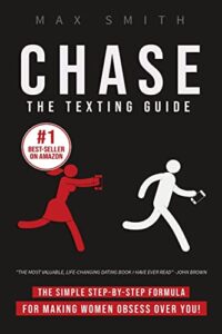 chase: the ten-minute texting guide (the ultimate guide on how to text women effortlessly, men's dating advice)