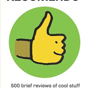 Recomendo: 500 brief reviews of cool stuff