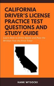 california driver's license practice test questions and study guide: learn to drive safely and pass the written test