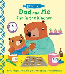 dad and me fun in the kitchen: a kids cookbook with easy recipes to make with the whole family (the perfect gift for dad from kids!) (little chef)