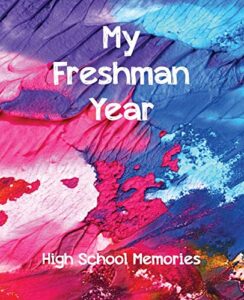 my freshman year: high school memories: a 9th graders journal & keepsake book (high school memory book)