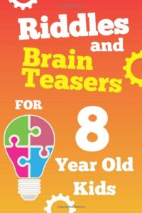 riddles and brain teasers for 8 year old kids: fun riddles and tricky questions for 8 year old boys and girls, gamified with score sheets and clues ... (fun riddle game books for boys and girls)