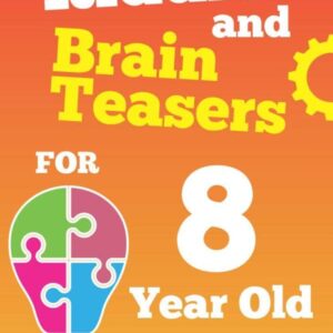 Riddles and Brain Teasers For 8 Year Old Kids: Fun Riddles and Tricky Questions for 8 Year Old Boys and Girls, Gamified with Score Sheets and Clues ... (Fun Riddle Game Books for Boys and Girls)