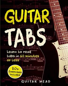 guitar tabs: learn to read tabs in 60 minutes or less: an advanced guide to guitar tabs