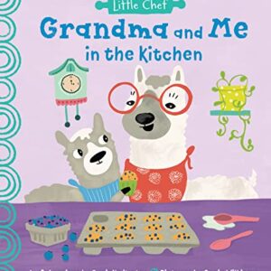 Grandma and Me in the Kitchen: A Fun Cookbook For Kids With Easy Recipes To Make With Grandchildren (Little Chef)