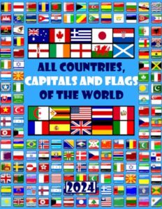 all countries, capitals and flags of the world: a guide to flags from around the world