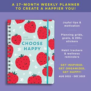 2023 choose happy planner: 17-month weekly happiness organizer with inspirational stickers (thru december 2023)