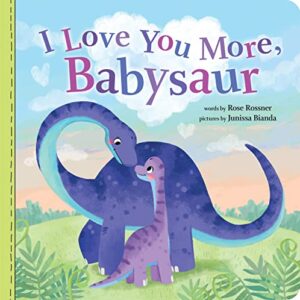 i love you more, babysaur: a sweet and punny dinosaur board book for babies and toddlers (punderland)