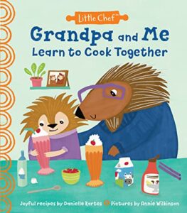 grandpa and me learn to cook together: a kids' cookbook with fun and easy recipes to do with children (creative gifts for kids, unique gifts for grandpa) (little chef)