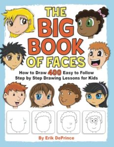 the big book of faces: how to draw 400 easy to follow step by step drawing lessons for kids (how to draw easy to follow step by step drawing lessons for kids)