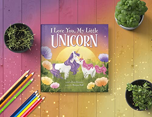 I Love You, My Little Unicorn: A Magical and Encouraging Picture Book for Kids!