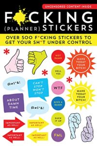 f*cking planner stickers: 500+ funny adult stickers to control your sh*t (journal variety pack, white elephant gift)