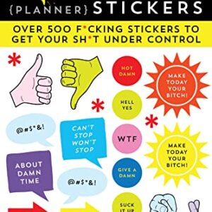 F*cking Planner Stickers: 500+ Funny Adult Stickers to Control Your Sh*t (Journal Variety Pack, White Elephant Gift)