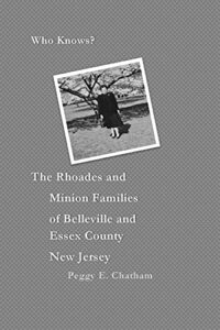 who knows? the rhoades and minion families of belleville and essex county new jersey